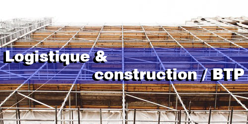 La logistique dans le secteur du BTP